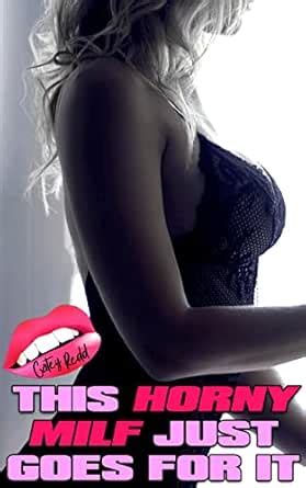This Horny Milf Just Goes For It Kindle Edition By Redd Catey