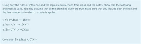 Solved Using Only The Rules Of Inference And The Logical Chegg