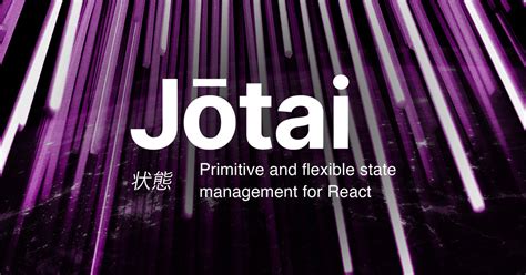 how to simplify global state management in react using jotai the new
