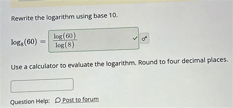 Solved Rewrite The Logarithm Using Base 10 Log 8 60 Log 60 Log