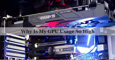 Why Is My GPU Usage So High Solve GPU Issues Today