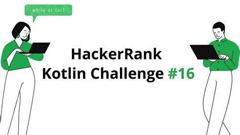 Hackerrank Kotlin Challenge 16 Challengeın 16 Gününden Selamlaar