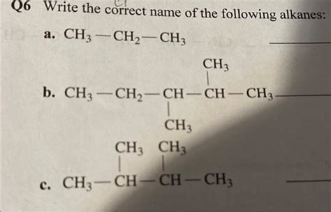 Solved Q6 Write the correct name of the following alkanes: | Chegg.com