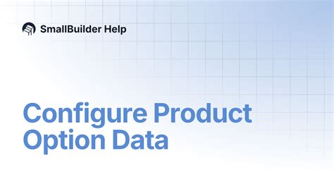 Configure Product Option Data Smallbuilder Help