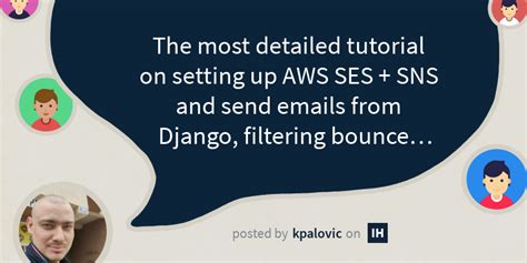 The Most Detailed Tutorial On Setting Up Aws Ses Sns And Send Emails From Django Filtering