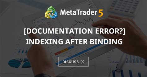 Documentation Error Indexing After Binding Indices Mql4 And Metatrader 4 Mql4