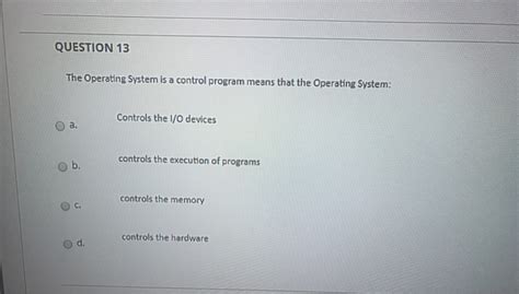 Solved QUESTION The Operating System Is A Control Program Chegg