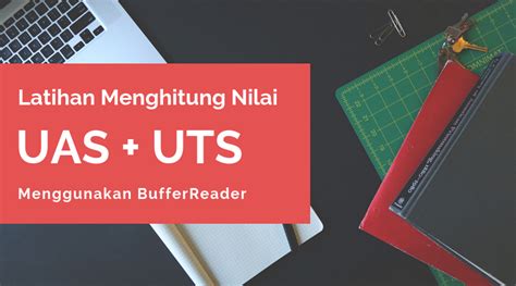 menghitung nilai uas and uts — java by edwin setiawan medium
