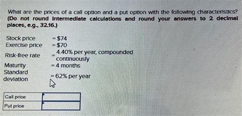Solved What Are The Prices Of A Call Option And A Put Option Chegg Com