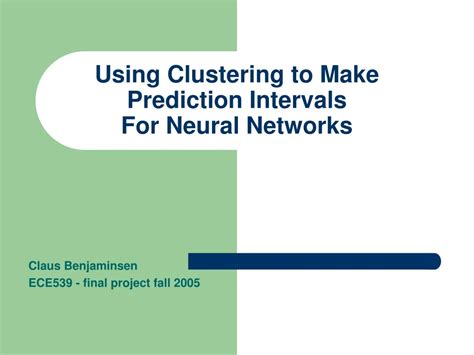 Ppt Using Clustering To Make Prediction Intervals For Neural Networks