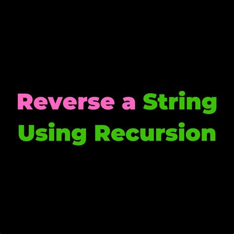 Reverse A String Using Recursion In Python