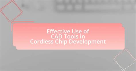 Effective Use Of Cad Tools In Cordless Chip Development
