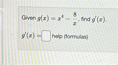 Solved Given G X X X Find G X G X Help Formulas Chegg Com