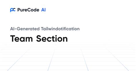 Build Great Tailwindotification Team Section Components Faster Using Ai Tools