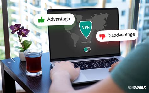 Advantages And Disadvantages Of Using A Vpn You Cannot Miss This