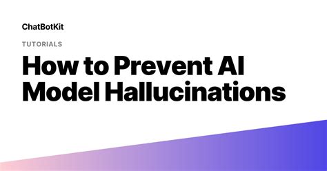 How To Prevent Ai Model Hallucinations