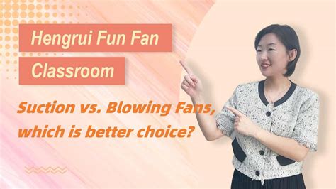 Suction Vs Blowing Fans Which Is Better Choice