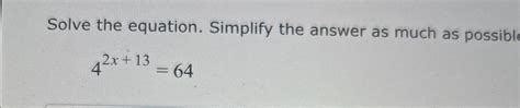 Solved Solve The Equation Simplify The Answer As Much As Chegg Com