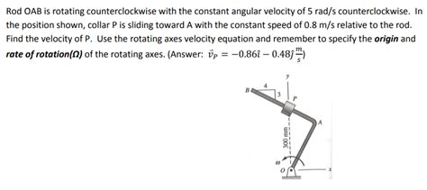 Solved Rod Oab Is Rotating Counterclockwise With The