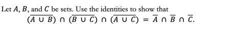 solved let a b and c be sets use the identities to show