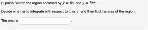 Solved 1 Point Sketch The Region Enclosed By Y 6x And