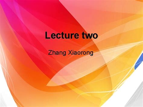 Lecture Two Zhang Xiaorong Review Of Lecture One