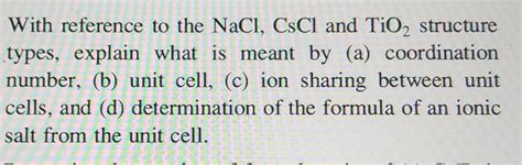 Answered With Reference To The Nacl Cscl And Tio2 Structure Types