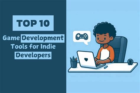 top 10 game development tools for indie developers in 2025 ulp net