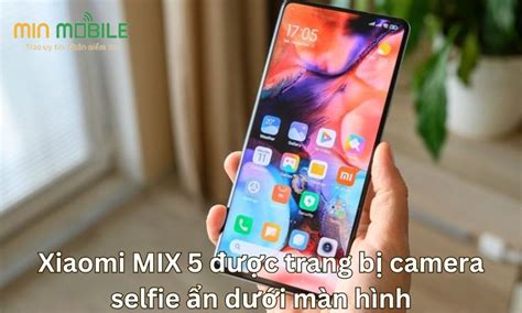 Xiaomi Mix C Trang B Camera Selfie N D I M N H Nh