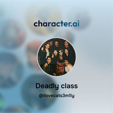 Chat With Deadly Class Character Ai Ai Chat Reimagined Your Words