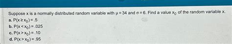 Solved Suppose X ﻿is A Normally Distributed Random Variable