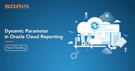 Using Dynamic Parameters In Oracle Cloud Reporting A Detailed Guide