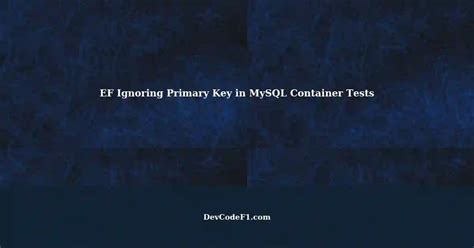 EF Not Recognizing Id Property As Primary Key In MySQL Container For Functional Tests With NUnit