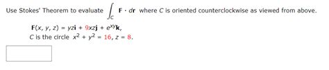 solved use stokes theorem to evaluate f dr where c is