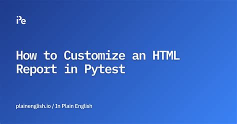 How To Customize An Html Report In Pytest