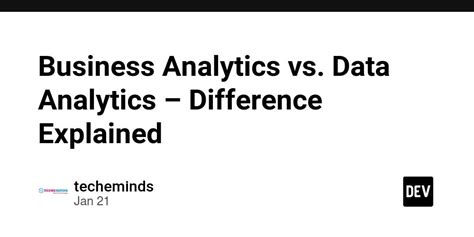 Business Analytics Vs Data Analytics Difference Explained