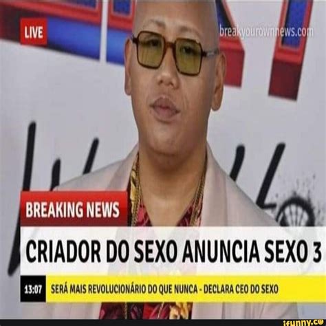 Criador Do Sexo Anuncia Sexo 3 SerÁ Mais RevolucionÁrio Do Que Nunca