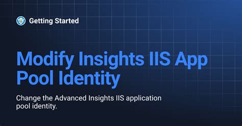 Modify Insights Iis App Pool Identity Getting Started