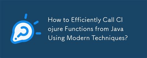 How To Efficiently Call Clojure Functions From Java Using Modern