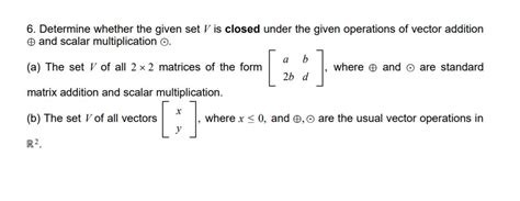 Solved Determine Whether The Given Set V Is Closed Under Chegg