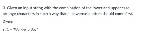 Solved Given An Input String With The Combination Of The Chegg Com