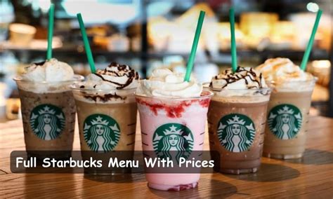 Full Starbucks Menu With Prices Coffee Drinks And More