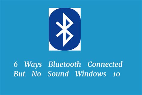 Ways Bluetooth Connected But No Sound Windows