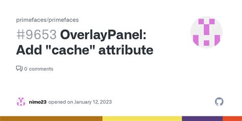OverlayPanel Add Cache Attribute Issue Primefaces Primefaces GitHub