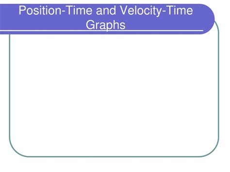 Ppt Position Time And Velocity Time Graphs In Motion Analysis Powerpoint Presentation Id9139420