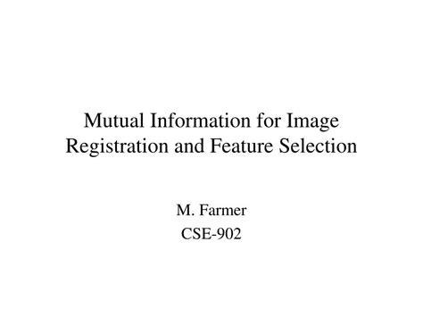 Ppt Mutual Information For Image Registration And Feature Selection Powerpoint Presentation