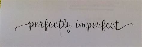 Perfectly Imperfect Cursive Tattoo Black And White Calligraphy Diy