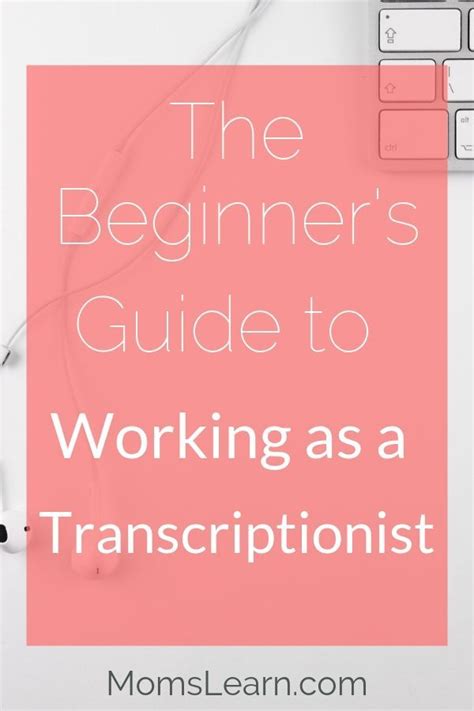 The Beginners Guide To Working As A Transcriptionist Moms Learn Transcription Medical