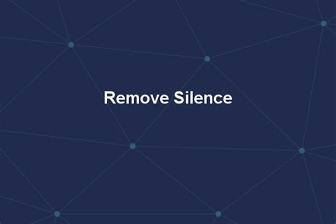 Remove Silence