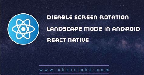 Disable Screen Rotation Landscape Mode In Android React Native
